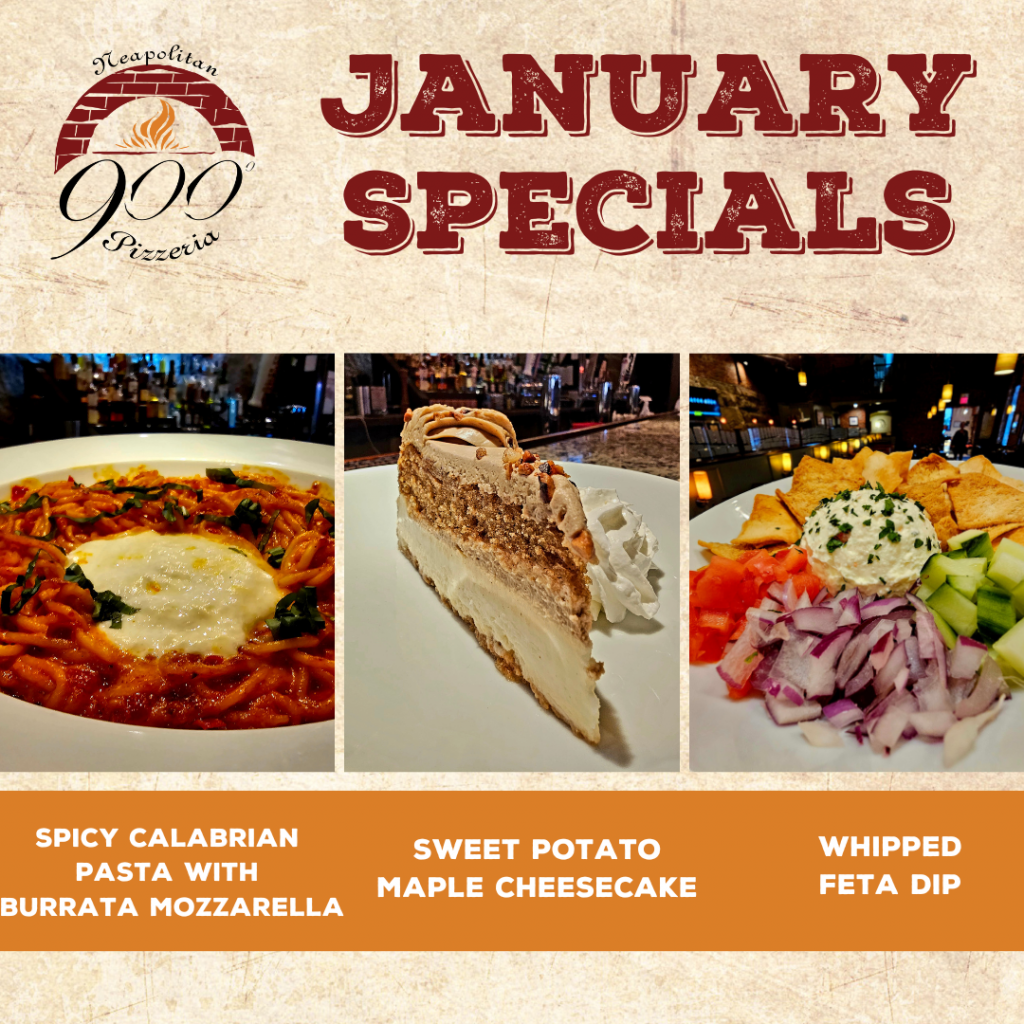 The 900 Degrees January Specials Are Here!